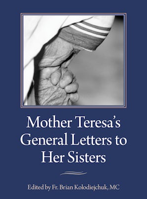 Mother Teresa's General Letters to Her Sisters